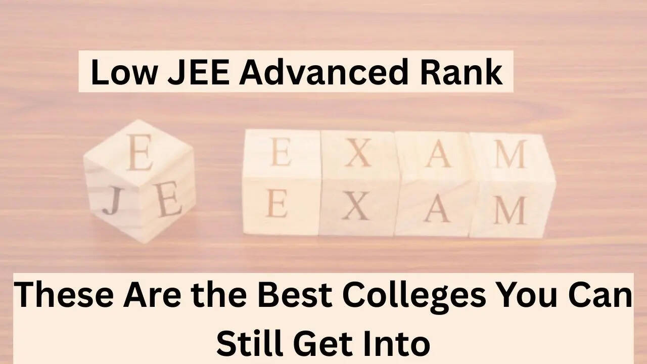 Jee Advanced: Low JEE Advanced Rank? These Are the Best Colleges You ...